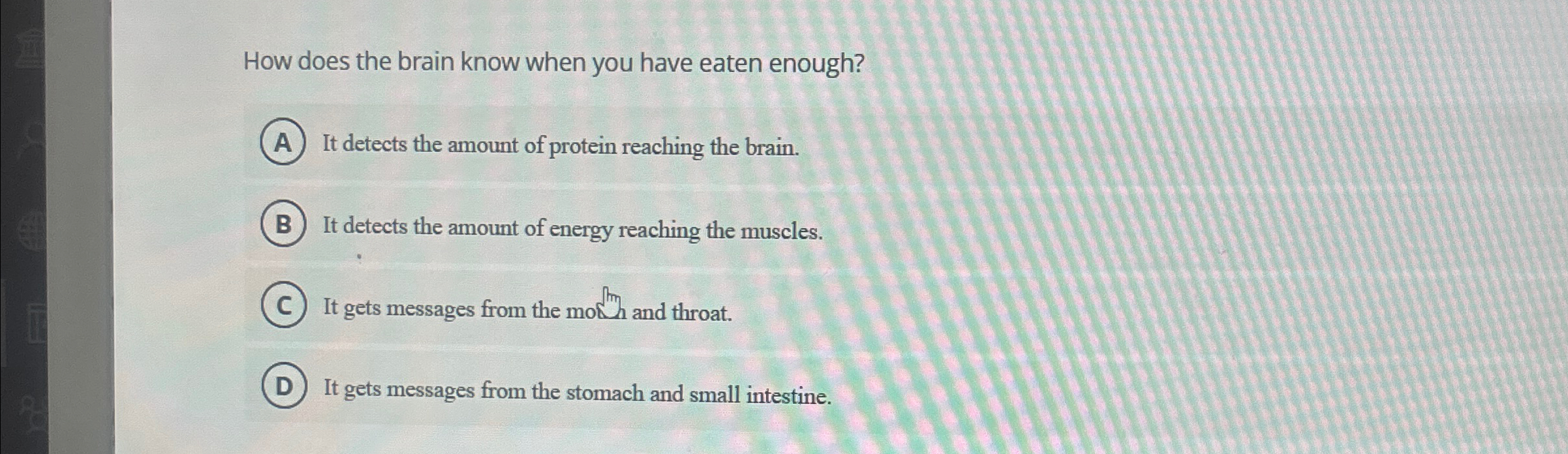 Solved How does the brain know when you have eaten enough?It | Chegg.com