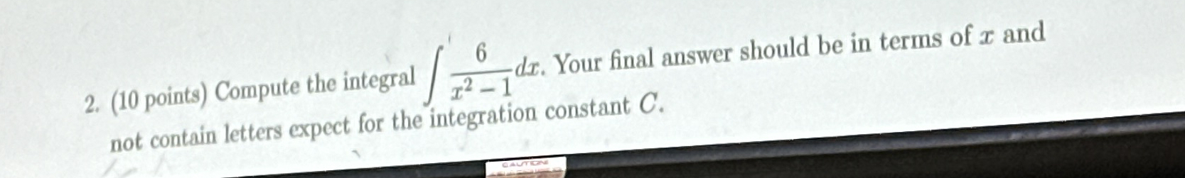 Solved ( 10 ﻿points) ﻿Compute the integral ∫﻿﻿6x2-1dx. ﻿Your | Chegg.com