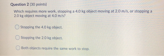 Solved which requires more work stopping a 4.0 kg object | Chegg.com