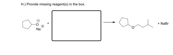 Solved H.) Provide missing reagent(s) in the box. | Chegg.com