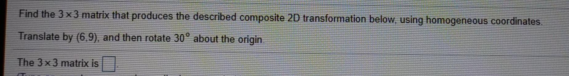 Solved Find the 3 x 3 matrix that produces the described | Chegg.com