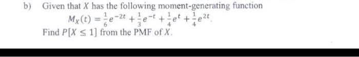 Solved b) Given that X has the following moment-generating | Chegg.com
