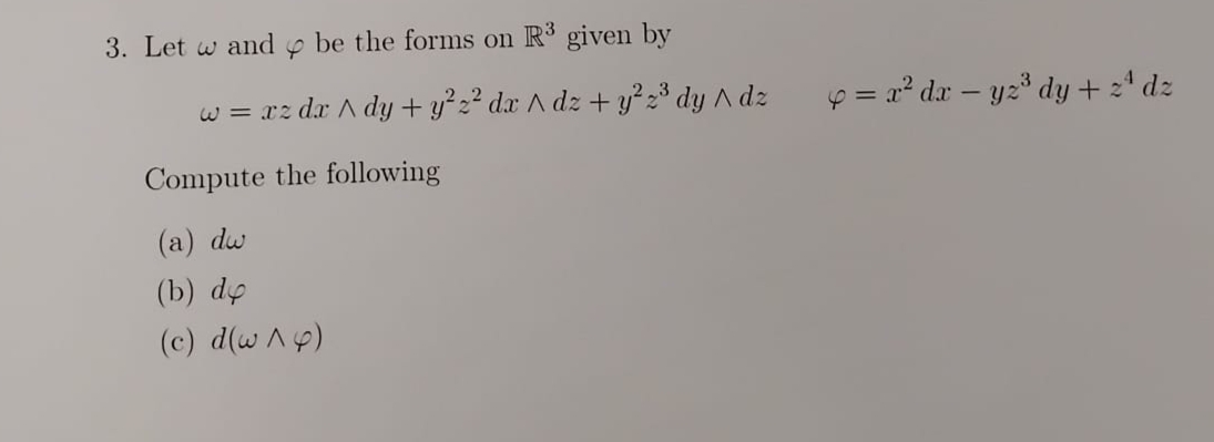 Solved Let ω ﻿and φ ﻿be the forms on R3 ﻿given | Chegg.com
