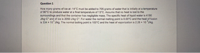 Solved Question 1 How many grams of ice at -14°C must be | Chegg.com