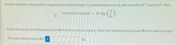 Solved Noise level in decibels =10log(I0I). Sound A measures | Chegg.com