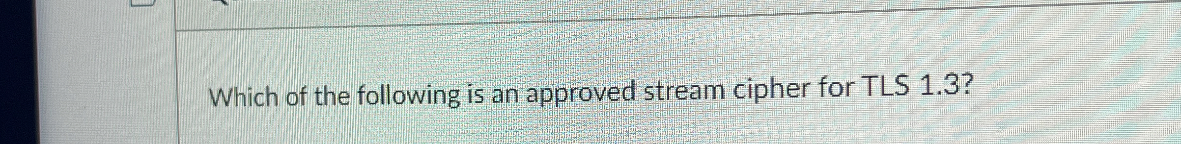 Solved Which of the following is an approved stream cipher | Chegg.com