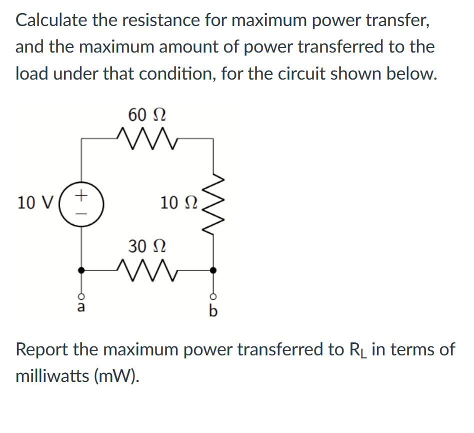 Solved Calculate the resistance for maximum power transfer, | Chegg.com