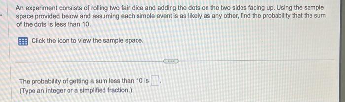 Solved An experiment consists of rolling two fair dice and | Chegg.com