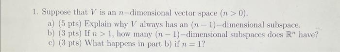 Solved 1. Suppose that V is an n-dimensional vector space | Chegg.com