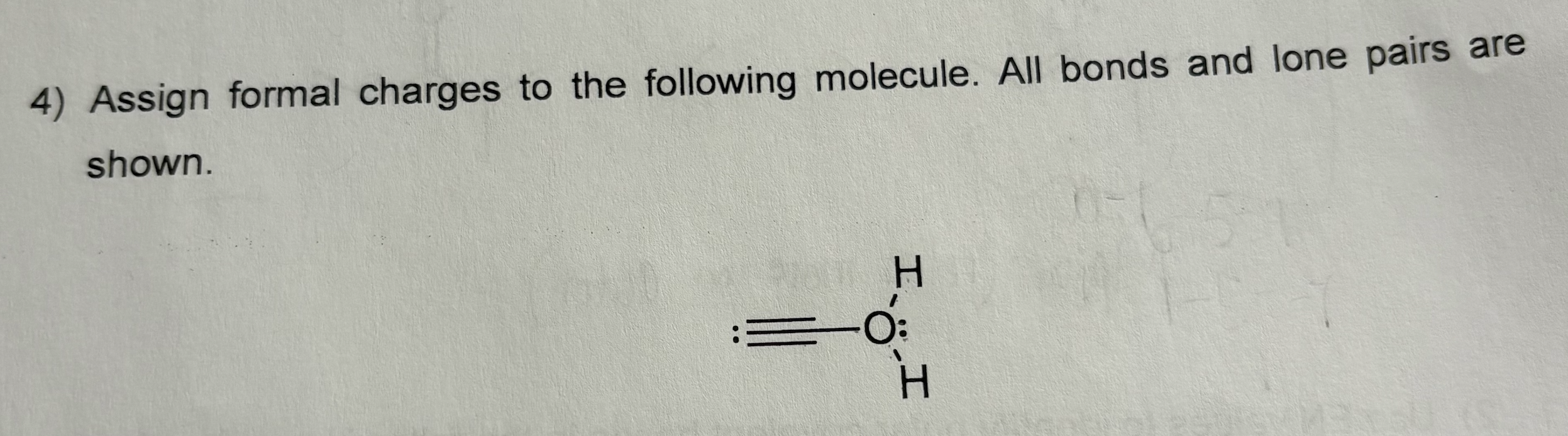Solved 4) ﻿Assign formal charges to the following molecule. | Chegg.com