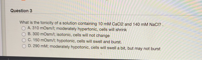 Solved Question 3 What is the tonicity of a solution | Chegg.com