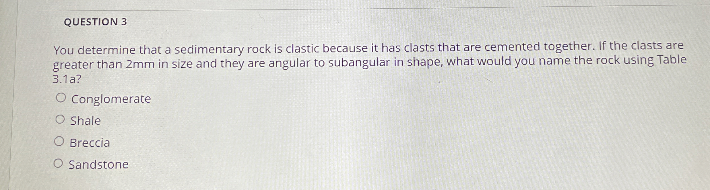 Solved QUESTION 3You determine that a sedimentary rock is | Chegg.com