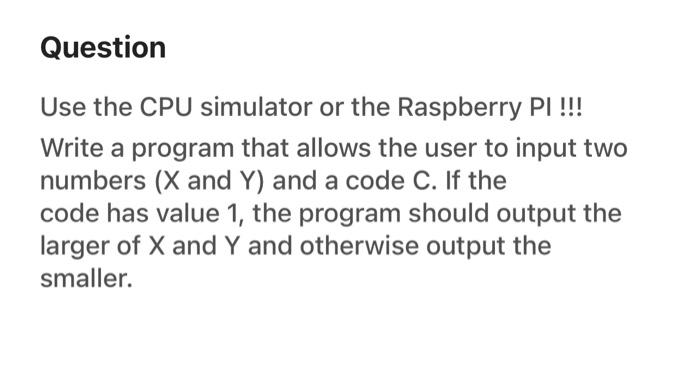 Solved Question Use the CPU simulator or the Raspberry PI | Chegg.com