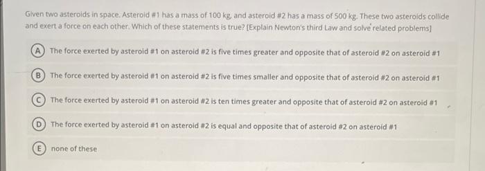 Solved Given two asteroids in space. Asteroid #1 has a mass | Chegg.com