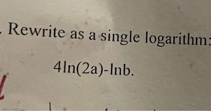 Solved 4ln(2a)−lnbRewrite as a single logarithm: 4ln(2a)−lnb | Chegg.com
