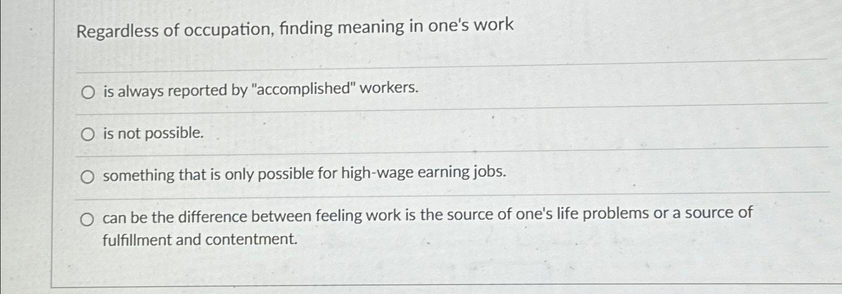 Solved Regardless of occupation, finding meaning in one's | Chegg.com