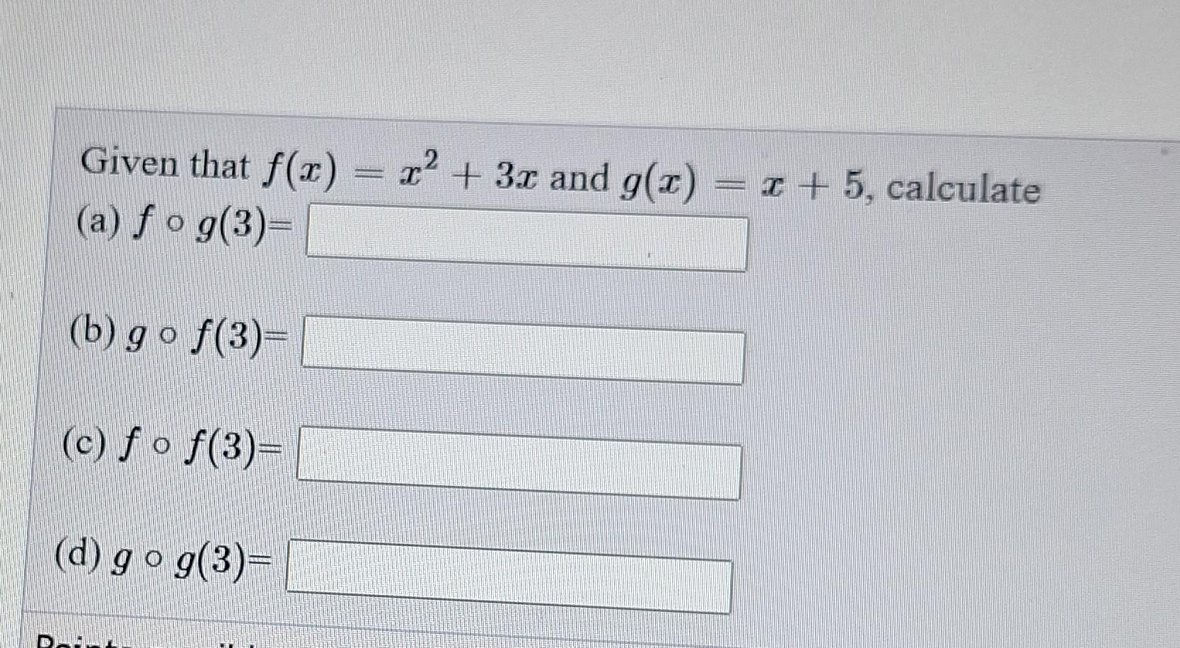 Solved Given that f(x)=x2+3x and g(x)=x+5, calculate (a) | Chegg.com