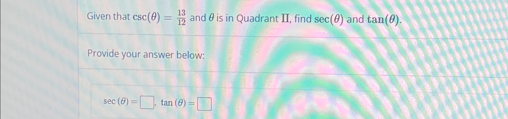 Solved Given that csc(θ)=1312 ﻿and θ ﻿is in Quadrant II, | Chegg.com