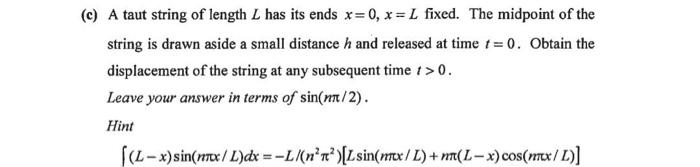 Solved (c) A taut string of length L has its ends x=0,x=L | Chegg.com