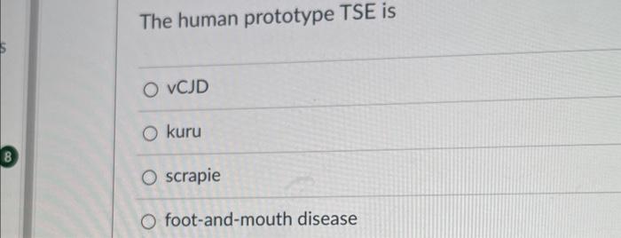 Solved Which of the following is NOT a TSE? scrapie vCJD | Chegg.com