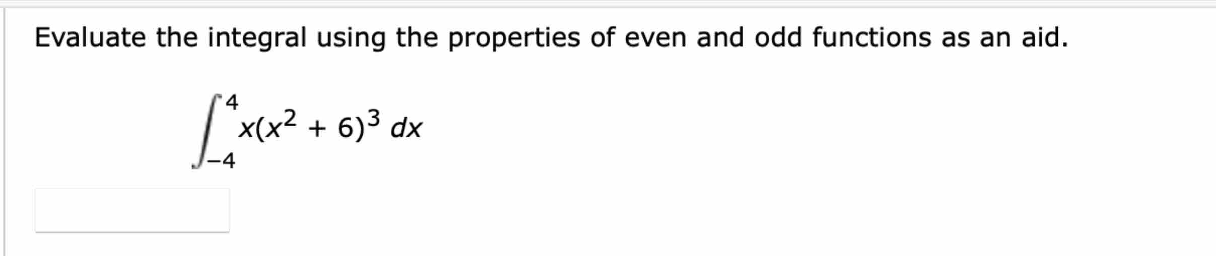 Solved Evaluate the integral using the properties of even | Chegg.com