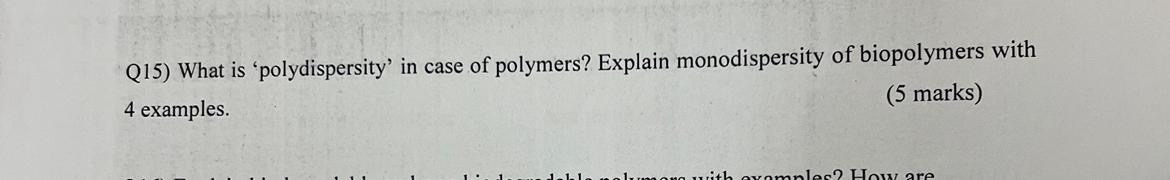 Solved Q15) ﻿What is 'polydispersity' in case of polymers? | Chegg.com