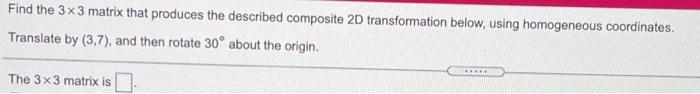 Solved Find the 3 x 3 matrix that produces the described | Chegg.com