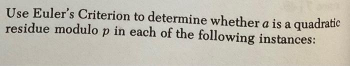 Solved Use Euler's Criterion to determine whether a is a | Chegg.com