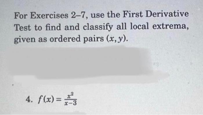Solved For Exercises 2-7, use the First Derivative Test to | Chegg.com