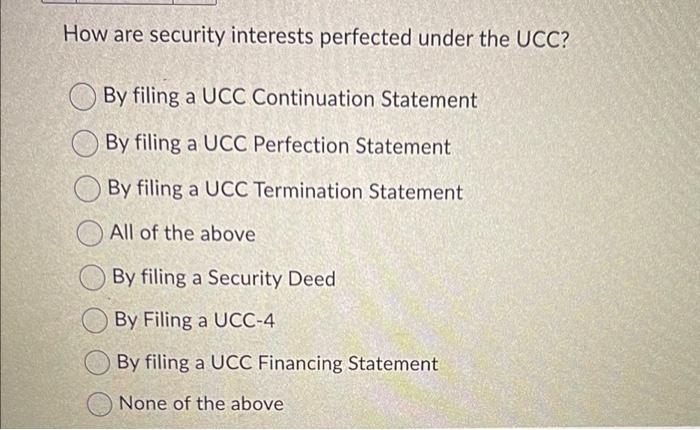 Solved How are security interests perfected under the UCC? | Chegg.com