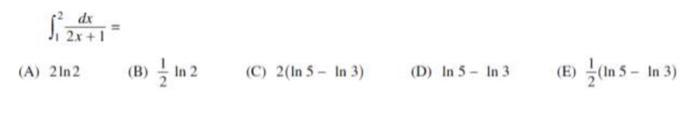 Solved ∫122x+1dx= (A) 2ln2 (B) 21ln2 (C) 2(ln5−ln3) (D) | Chegg.com