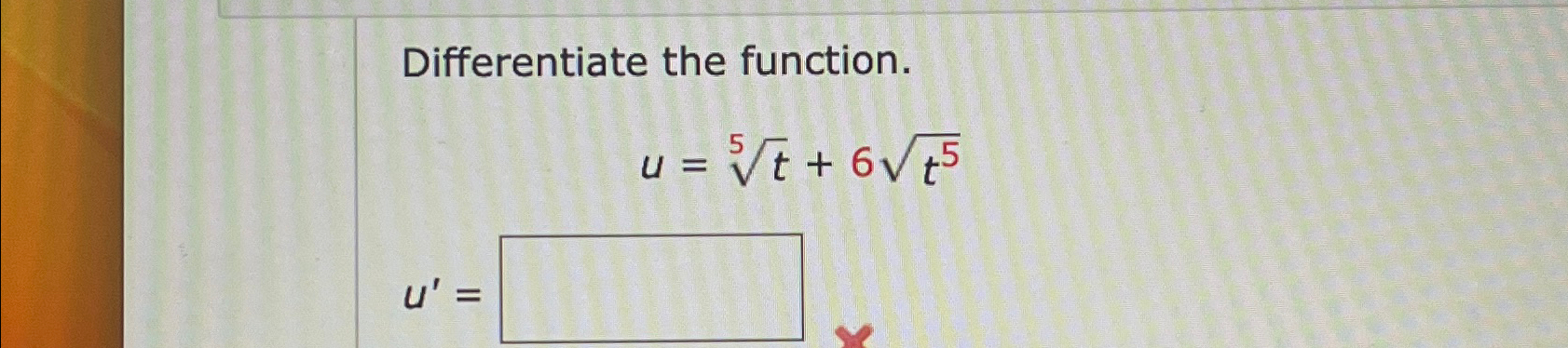 Solved Differentiate the function.u=t5+6t52u'= | Chegg.com