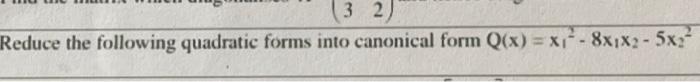 Solved Reduce the following quadratic forms into canonical | Chegg.com