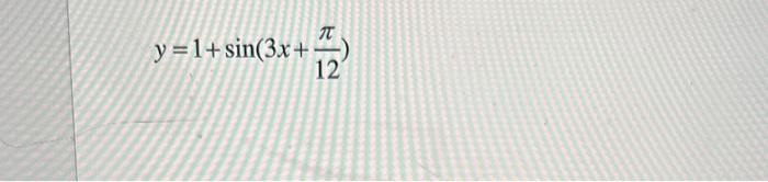 Solved please show all work. include: phase shift, vertical | Chegg.com