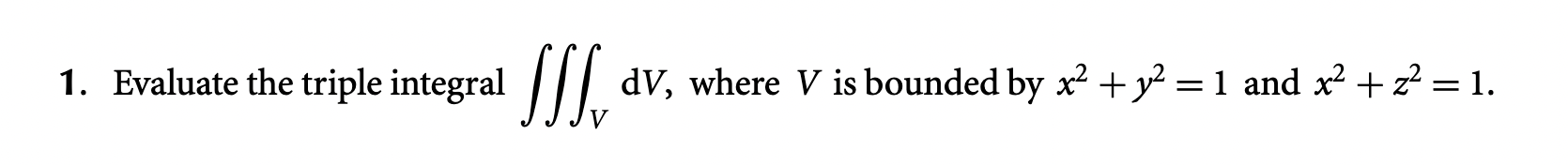 Solved Evaluate the triple integral ∭VdV, ﻿where V ﻿is | Chegg.com