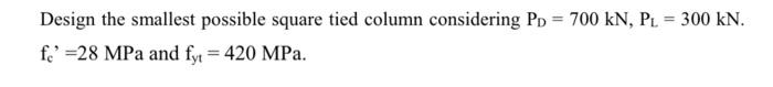 Solved Design the smallest possible square tied column | Chegg.com