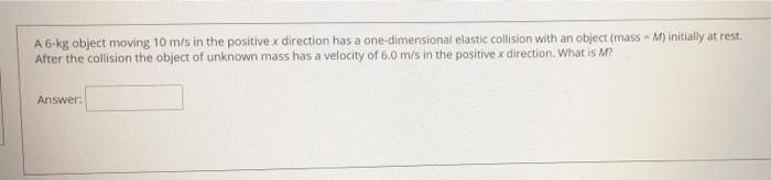 Solved A 6 Kg Object Moving 10 M S In The Positive X
