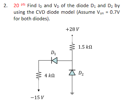 Solved 20 ﻿pts Find ID ﻿and VD ﻿of the diode D1 ﻿and D2 | Chegg.com