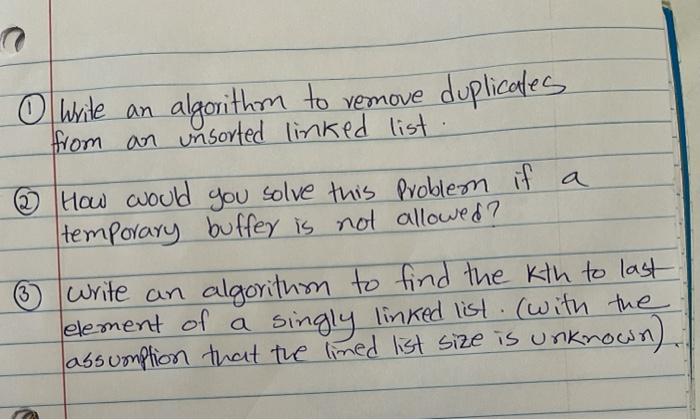Solved O Write An Algorithm To Remove Duplicates From An