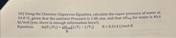 Solved 10) Using the Clausius-Clapeyron Equation, calculate | Chegg.com