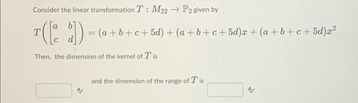 Solved Consider the linear transformation T: M22 → P2 given | Chegg.com