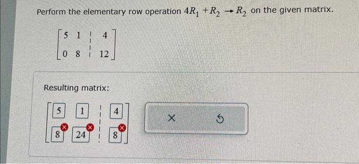 Solved Perform the elementary row operation 4R1+R2→R2 on the | Chegg.com