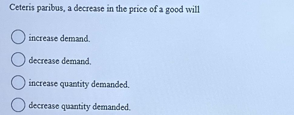 Solved Ceteris paribus, a decrease in the price of a good | Chegg.com