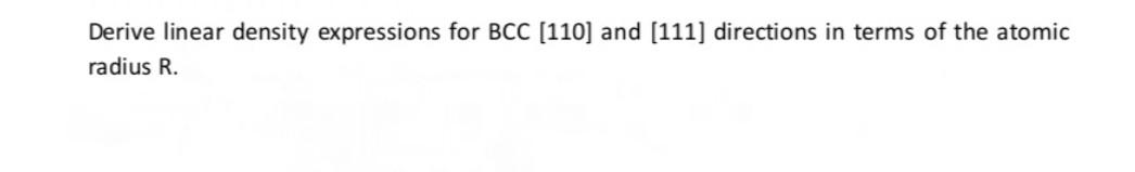 Solved Derive linear density expressions for BCC [110] and | Chegg.com