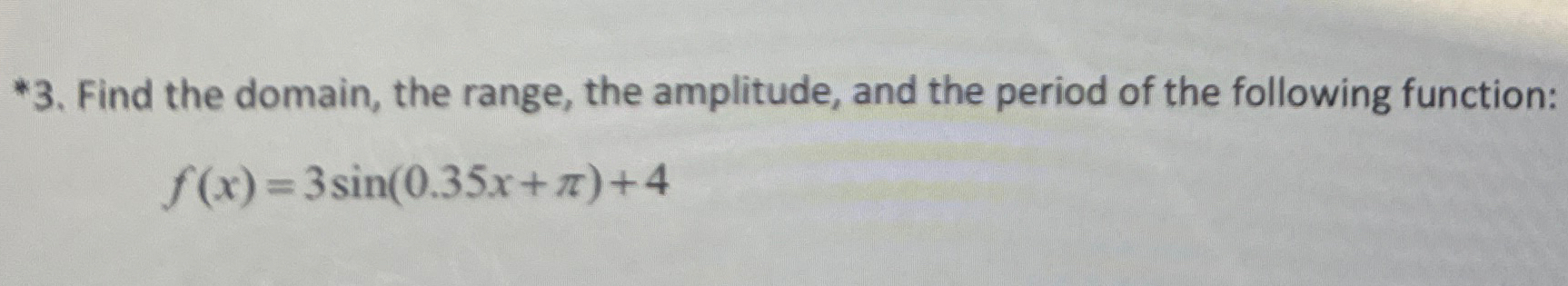 Solved 3. ﻿Find the domain, the range, the amplitude, and | Chegg.com
