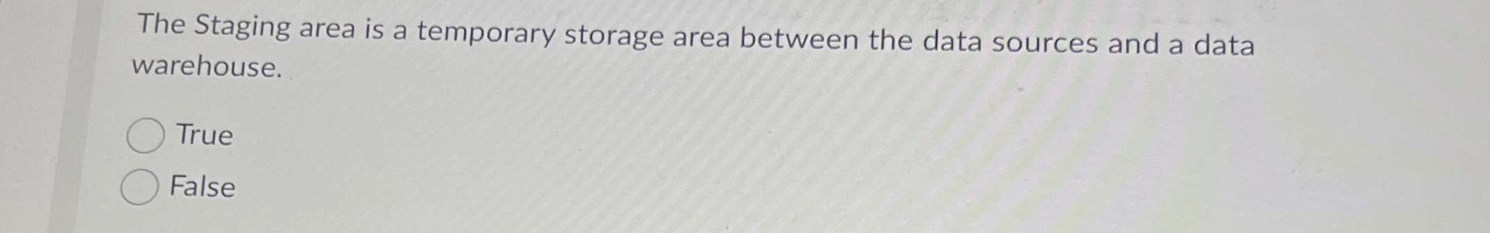 Solved The Staging area is a temporary storage area between | Chegg.com