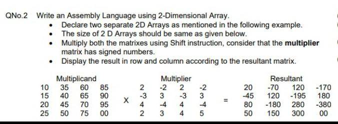 Solved QNo.2 Write an Assembly Language using 2-Dimensional | Chegg.com Solved QNo.2 Write an Assembly Language using 2-Dimensional | Chegg.com