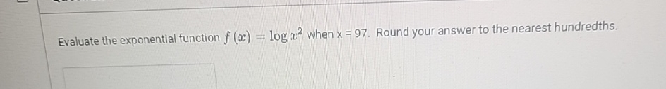 Solved Evaluate the exponential function f(x)=logx2 ﻿when | Chegg.com
