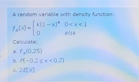 Solved A random variable with density function: *(1-x)4 0 | Chegg.com