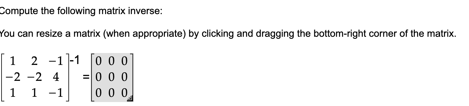 Solved Compute the following matrix inverse:You can resize a | Chegg.com